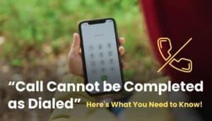 Your Call Cannot be Completed as Dialed - Find Relief Now!